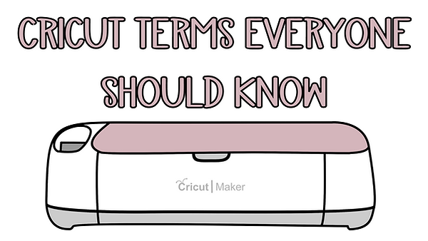 Cricut Terms You Need To Know CorinneBlackstone cricut-terms-you-need-to-know-corinneblackstone
